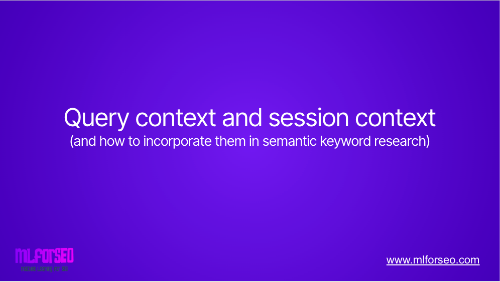 Query Context and Session Context - MLforSEO Academy